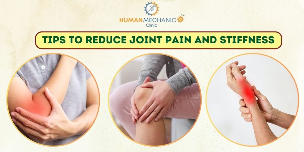 Tips To Reduce Joint Pain And Stiffness - Human Mechanic Clinic