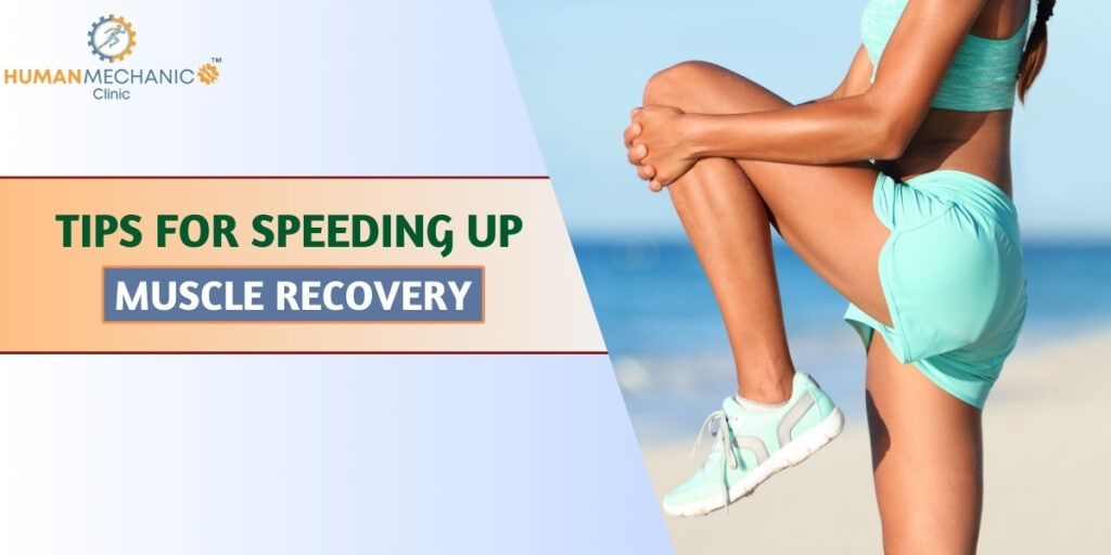 Tips For Speeding Up Muscle Recovery - Human Mechanic Clinic